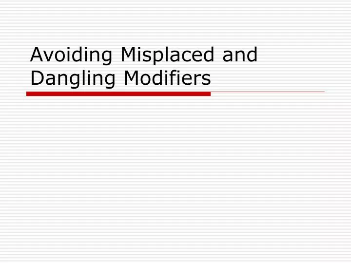PPT - Avoiding Misplaced and Dangling Modifiers PowerPoint Presentation ...