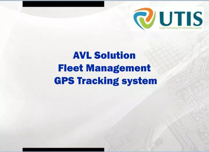PPT - AVL Solution Fleet Management GPS Tracking system PowerPoint ...
