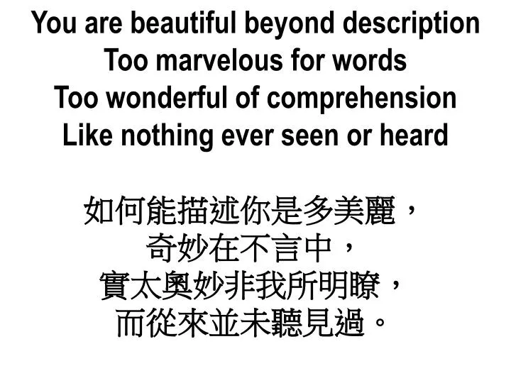 PPT - You are beautiful beyond description Too marvelous for words Too ...