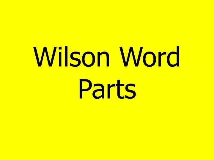 PPT - Wilson Word Parts PowerPoint Presentation, free download - ID:5615535