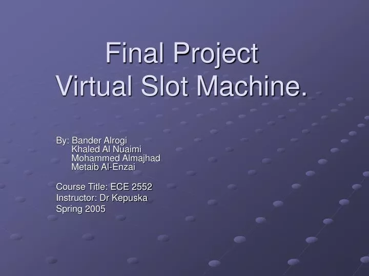 PPT - Final Project Virtual Slot Machine. PowerPoint Presentation, free ...