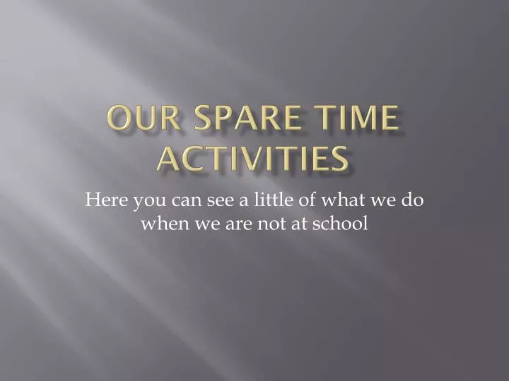PPT - Our spare time activities PowerPoint Presentation, free download ...