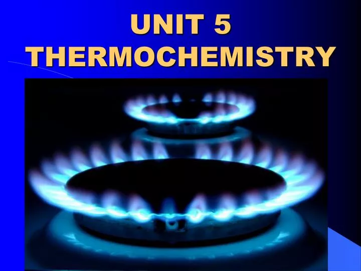 PPT - UNIT 5 THERMOCHEMISTRY PowerPoint Presentation, free download ...