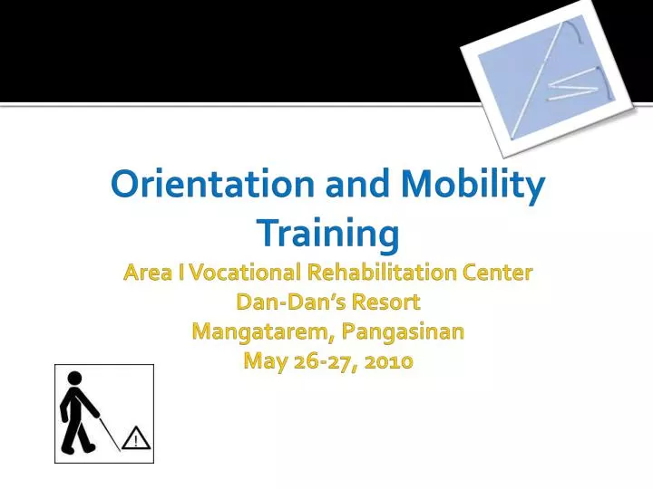 PPT - ORIENTATION AND MOBILITY PowerPoint Presentation, free download - ID:5621851