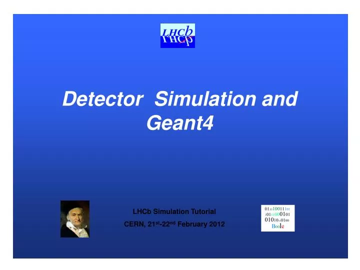 PPT - Detector Simulation and Geant4 PowerPoint Presentation, free download - ID:5621976