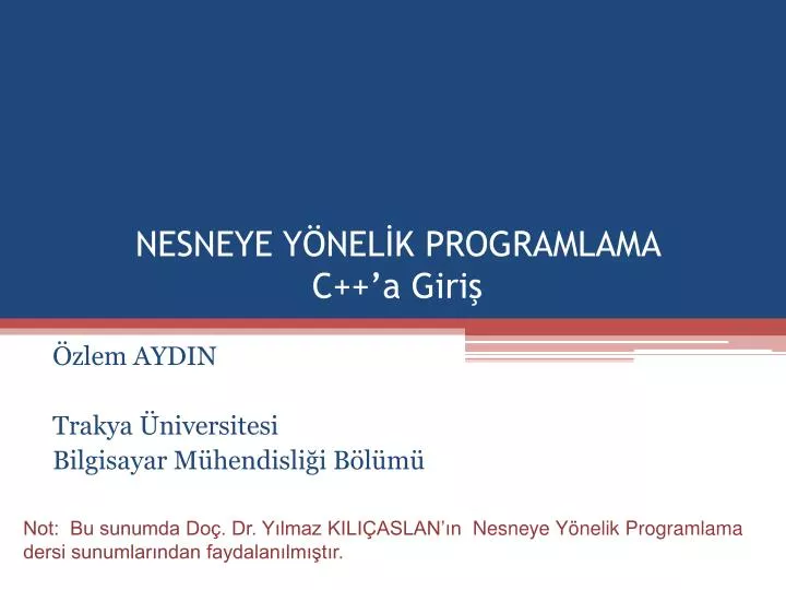 PPT - NESNEYE YÖNELİK PROGRAMLAMA C++’a Giriş PowerPoint Presentation - ID:5622071