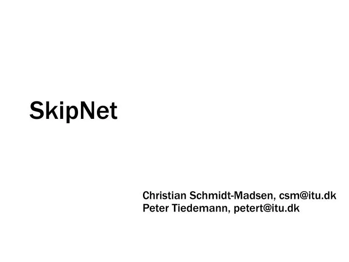 PPT - SkipNet PowerPoint Presentation, free download - ID:5622248 PPT - SkipNet PowerPoint Presentation, free download - ID:5622248