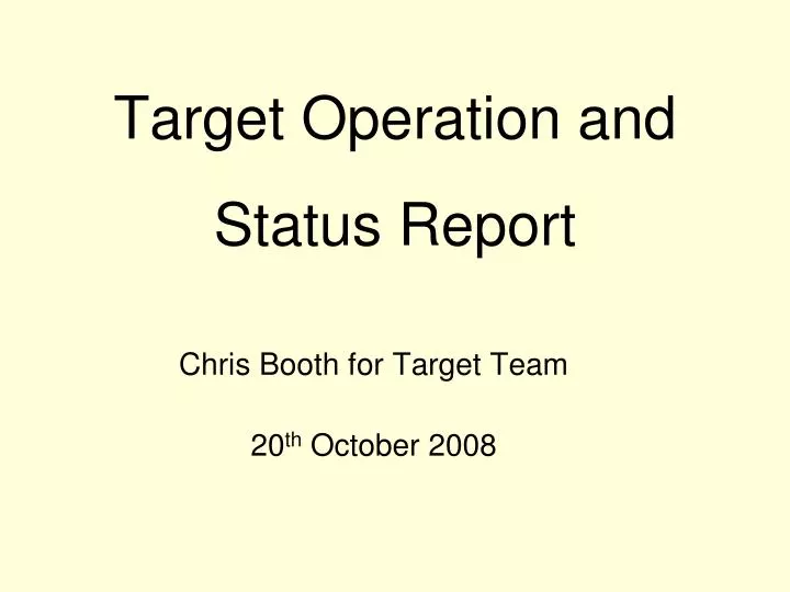 PPT - Target Operation and Status Report PowerPoint Presentation, free ...