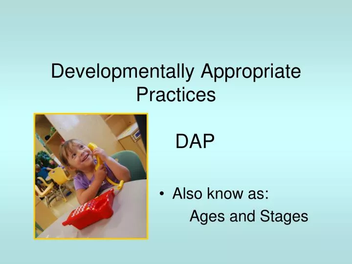PPT - Developmentally Appropriate Practices DAP PowerPoint Presentation ...