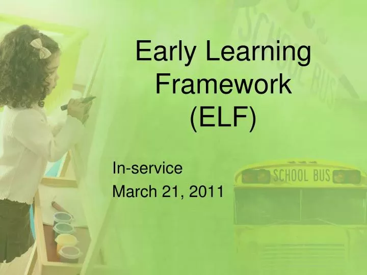 PPT - Early Learning Framework (ELF) PowerPoint Presentation, free ...