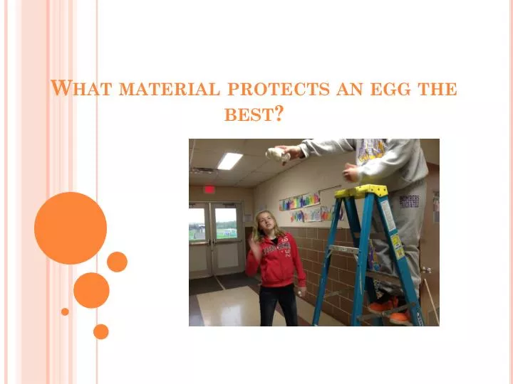 PPT - What material protects an egg the best? PowerPoint Presentation ...