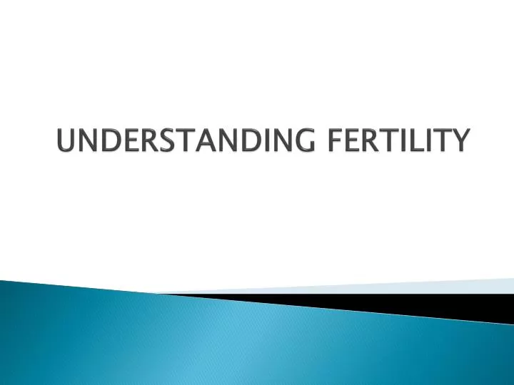 Ppt Understanding Fertility Powerpoint Presentation Free Download