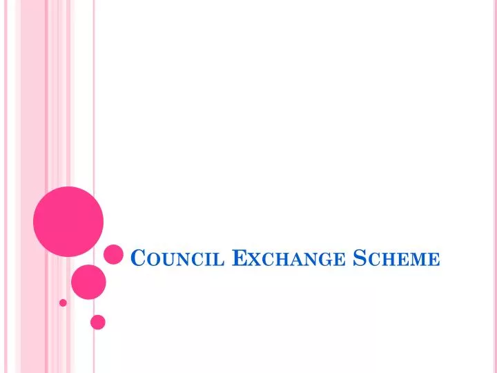 PPT - Council Exchange Scheme PowerPoint Presentation, free download ...