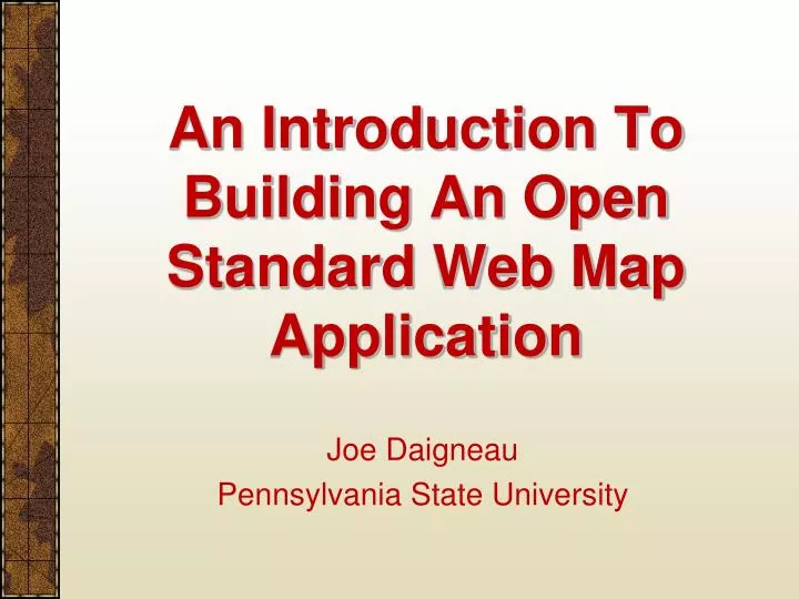 PPT - An Introduction To Building An Open Standard Web Map Application ...