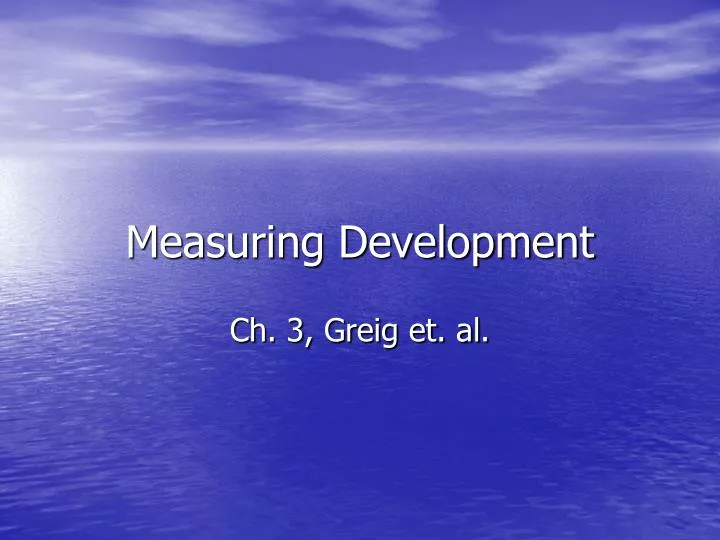 PPT - Measuring Development PowerPoint Presentation, free download - ID ...