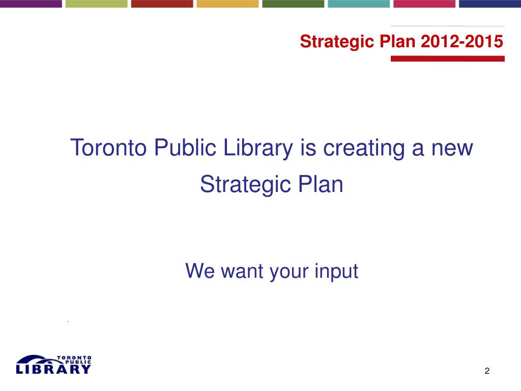 PPT - Toronto Public Library Strategic Plan 2012-2015 PowerPoint ...
