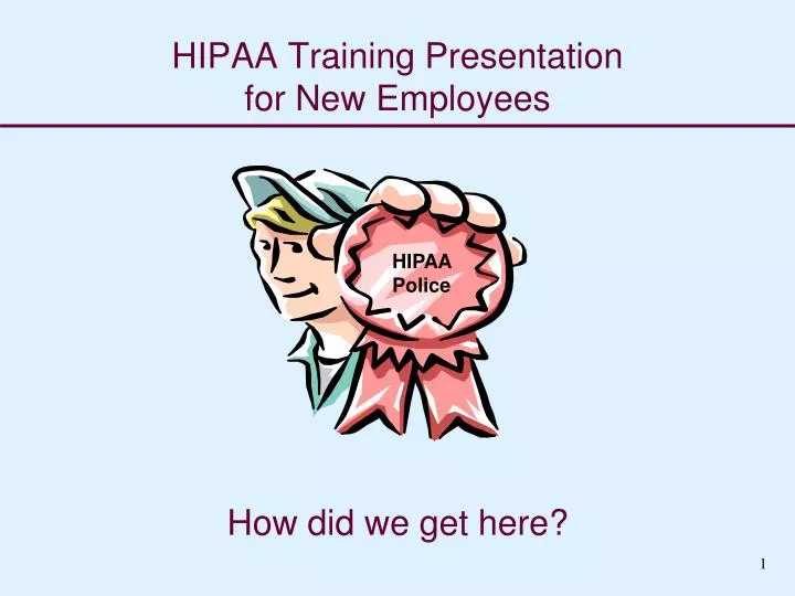 PPT - HIPAA Training Presentation for New Employees PowerPoint ...