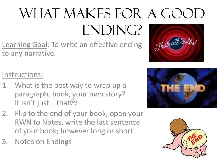 PPT - What makes for a good ending? PowerPoint Presentation, free ...