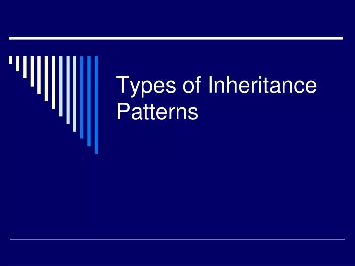 Ppt Types Of Inheritance Patterns Powerpoint Presentation Free