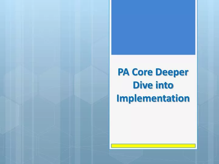 PPT - PA Core Deeper Dive into Implementation PowerPoint Presentation ...