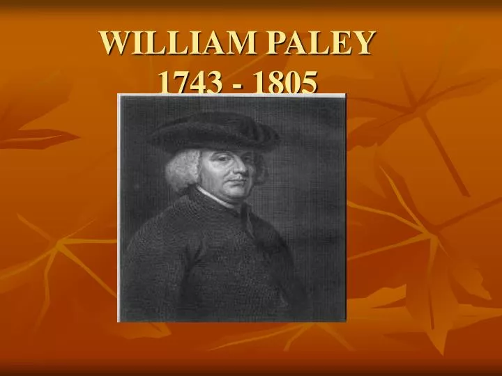 PPT - WILLIAM PALEY 1743 - 1805 PowerPoint Presentation, free download ...