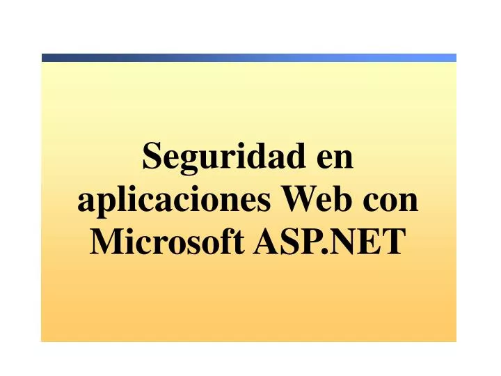PPT - Seguridad en aplicaciones Web con Microsoft ASP.NET PowerPoint ...