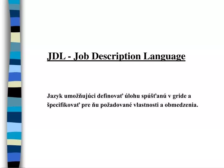 PPT - JDL - Job Description Language PowerPoint Presentation, free ...