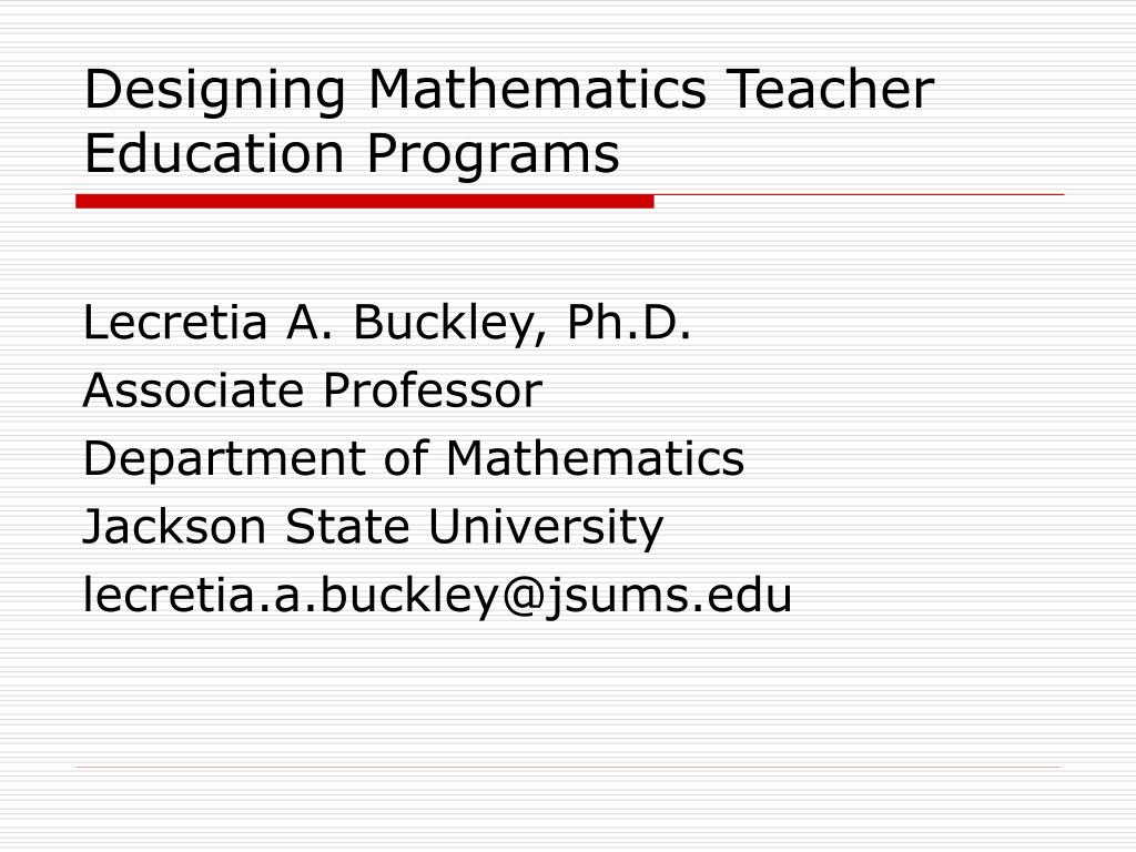 PPT - Designing Mathematics Teacher Education Programs PowerPoint ...