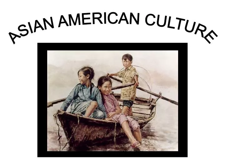 PPT - ASIAN AMERICAN CULTURE PowerPoint Presentation, free download ...