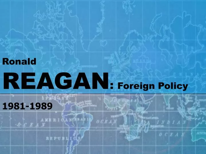 PPT - Ronald REAGAN : Foreign Policy PowerPoint Presentation, free ...