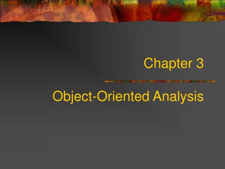 PPT - Chapter 3 Object-Oriented Analysis PowerPoint Presentation, free ...