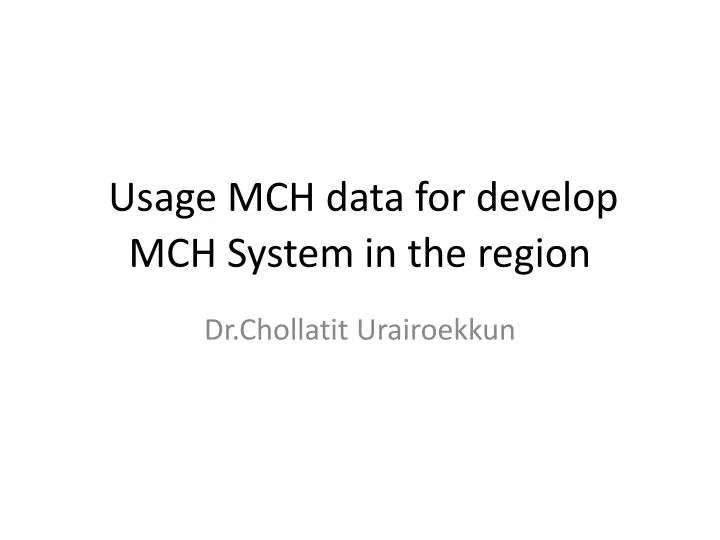 PPT - Usage MCH data for develop MCH System in the region PowerPoint Presentation - ID:5642655