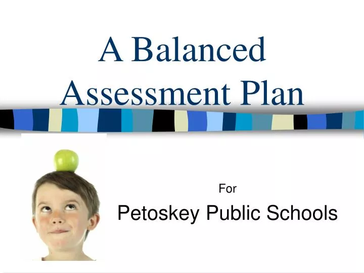 PPT - A Balanced Assessment Plan PowerPoint Presentation, free download ...