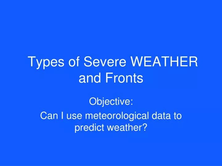 PPT - Types of Severe WEATHER and Fronts PowerPoint Presentation, free ...