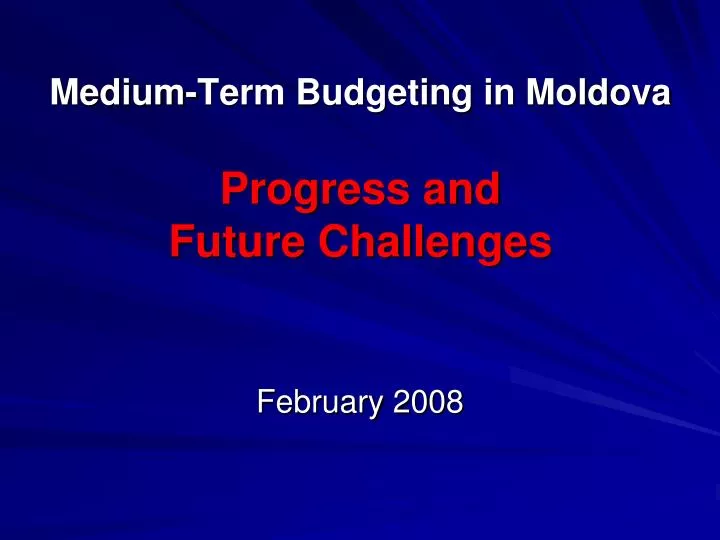PPT - Medium-Term Budgeting in Moldova Progress and Future Challenges ...