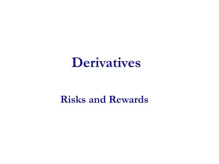 PPT - Derivatives Risks and Rewards PowerPoint Presentation, free ...