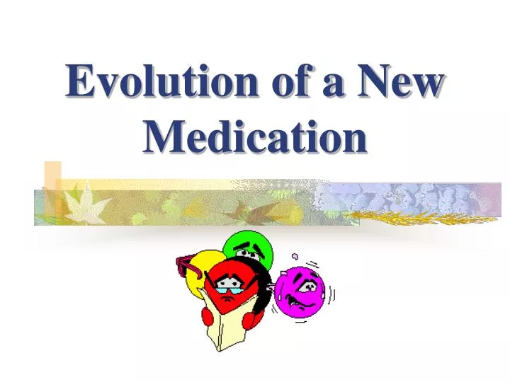 PPT - Evolution of a New Medication PowerPoint Presentation, free ...