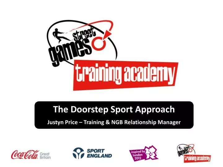PPT - The Doorstep Sport Approach Justyn Price – Training & NGB ...