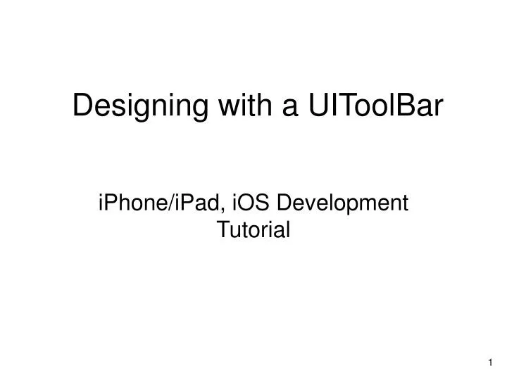 PPT - Designing with a UIToolBar PowerPoint Presentation, free download ...