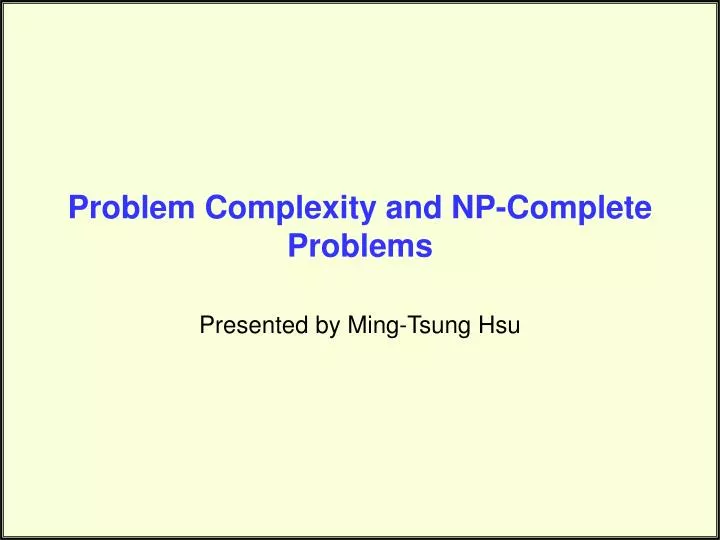 PPT - Problem Complexity and NP-Complete Problems PowerPoint ... PPT - Problem Complexity and NP-Complete Problems PowerPoint ...