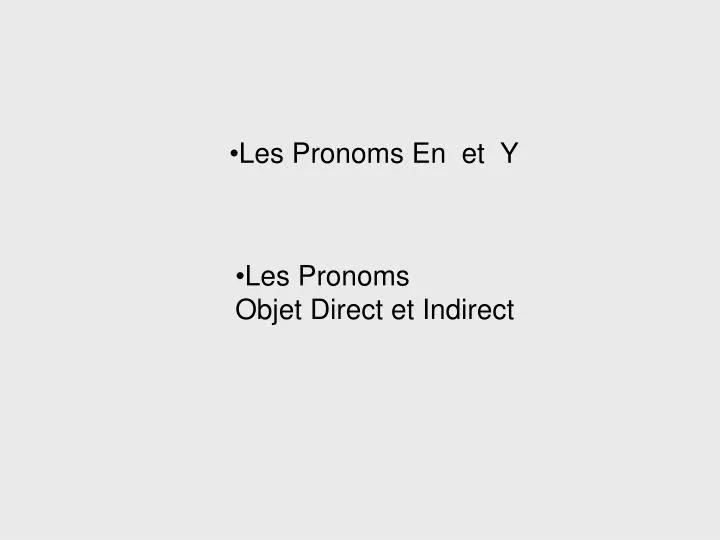 PPT - Les Pronoms Objet Direct et Indirect PowerPoint Presentation ...