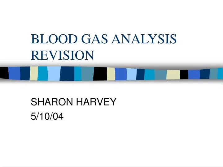 PPT - BLOOD GAS ANALYSIS REVISION PowerPoint Presentation, free ...