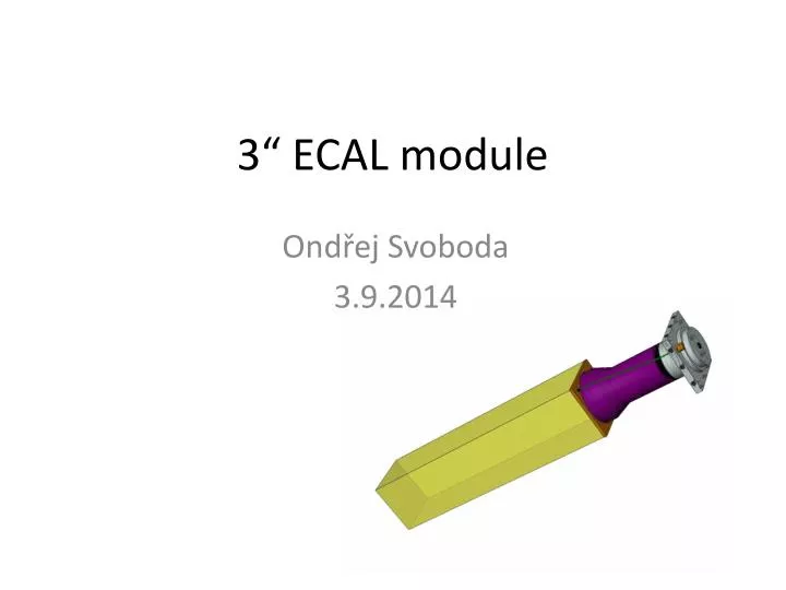 PPT - 3“ ECAL module PowerPoint Presentation, free download - ID:5649643