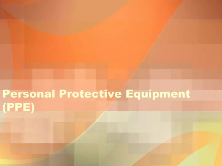 PPT - Personal Protective Equipment (PPE) PowerPoint Presentation, free ...