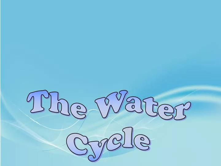 PPT - The Water Cycle PowerPoint Presentation, free download - ID:5650096