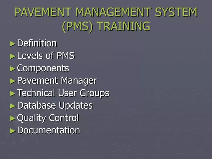 PPT - PAVEMENT MANAGEMENT SYSTEM (PMS) TRAINING PowerPoint Presentation ...