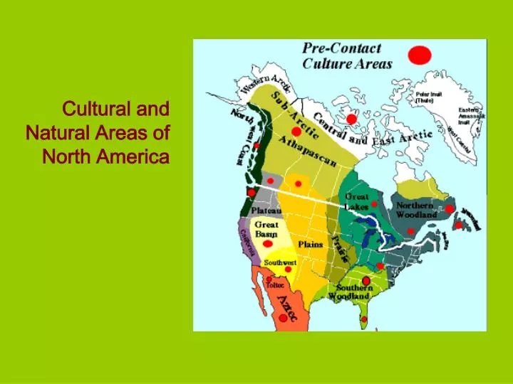 PPT - Cultural and Natural Areas of North America PowerPoint ...
