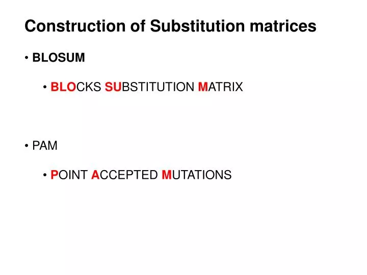 PPT - Construction of Substitution matrices BLOSUM BLO CKS SU ...