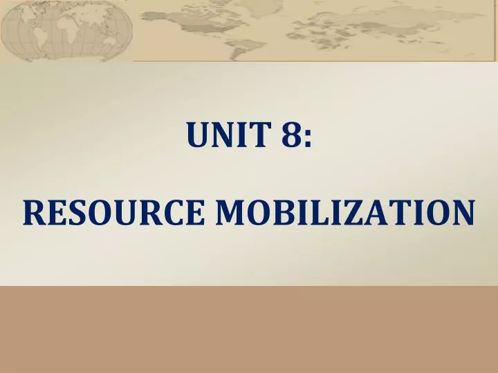 PPT - UNIT 8: RESOURCE MOBILIZATION PowerPoint Presentation, free ...