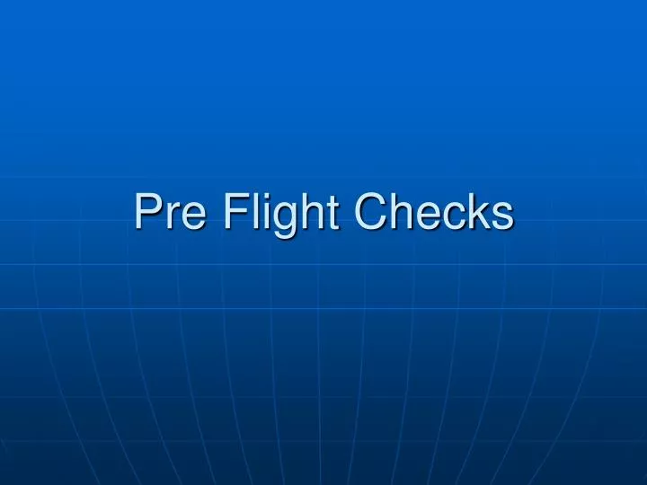 PPT - Pre Flight Checks PowerPoint Presentation, free download - ID:5652188